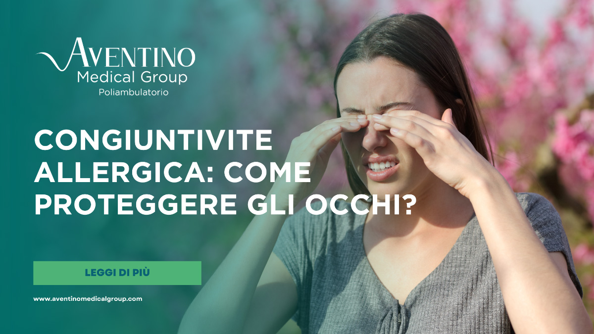 Congiuntivite allergica: come proteggere gli occhi? - Aventino Medical Group